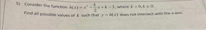 Solved 5) Consider the function h(x)=x2−2kx+k−3, where | Chegg.com