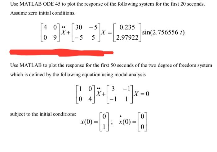 Solved Use MATLAB ODE 45 to plot the response of the | Chegg.com