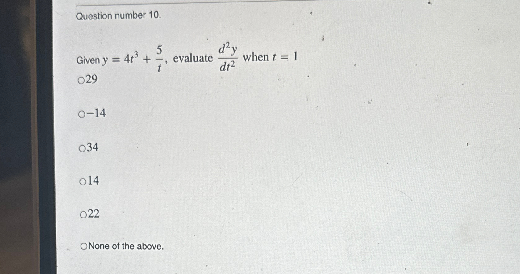 Solved Question number 10.Given y=4t3+5t, ﻿evaluate d2ydt2 | Chegg.com