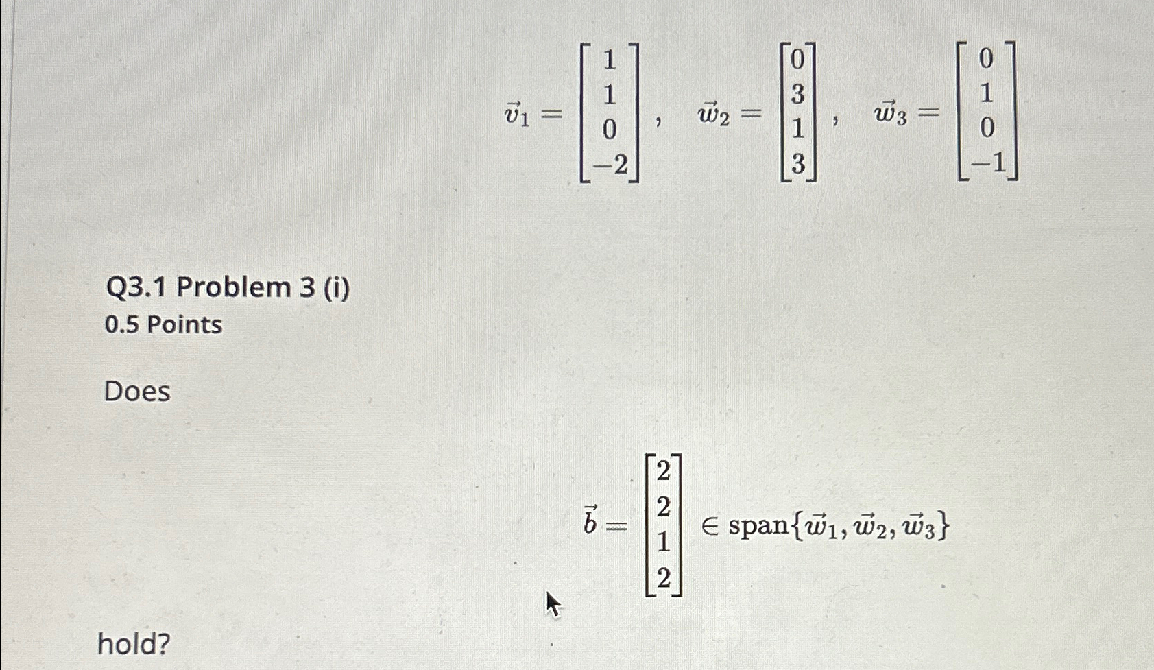 Solved vec(w)1=[110-2],vec(w)2=[0313],vec(w)3=[010-1]Q3.1 | Chegg.com