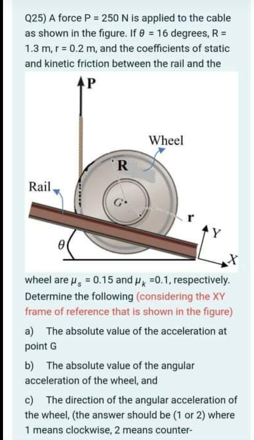 Solved Q25) A force P = 250 N is applied to the cable as | Chegg.com