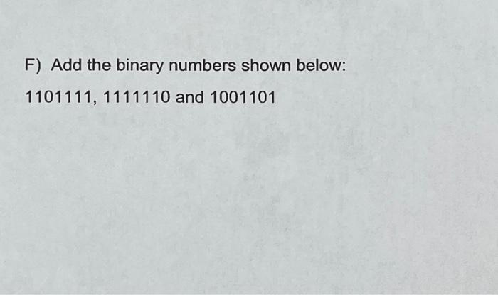 Solved F) Add the binary numbers shown below: | Chegg.com
