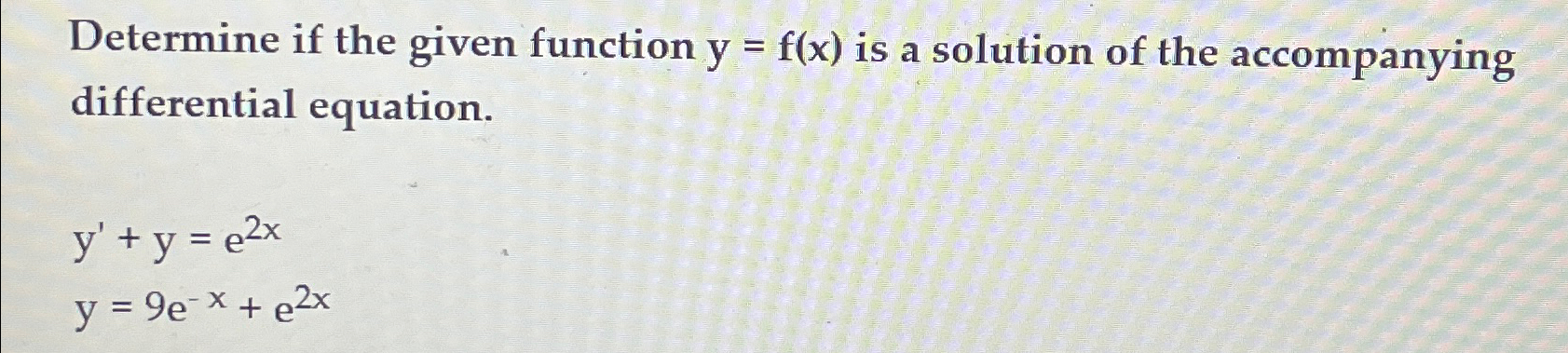 Solved Determine if the given function y=f(x) ﻿is a solution | Chegg.com