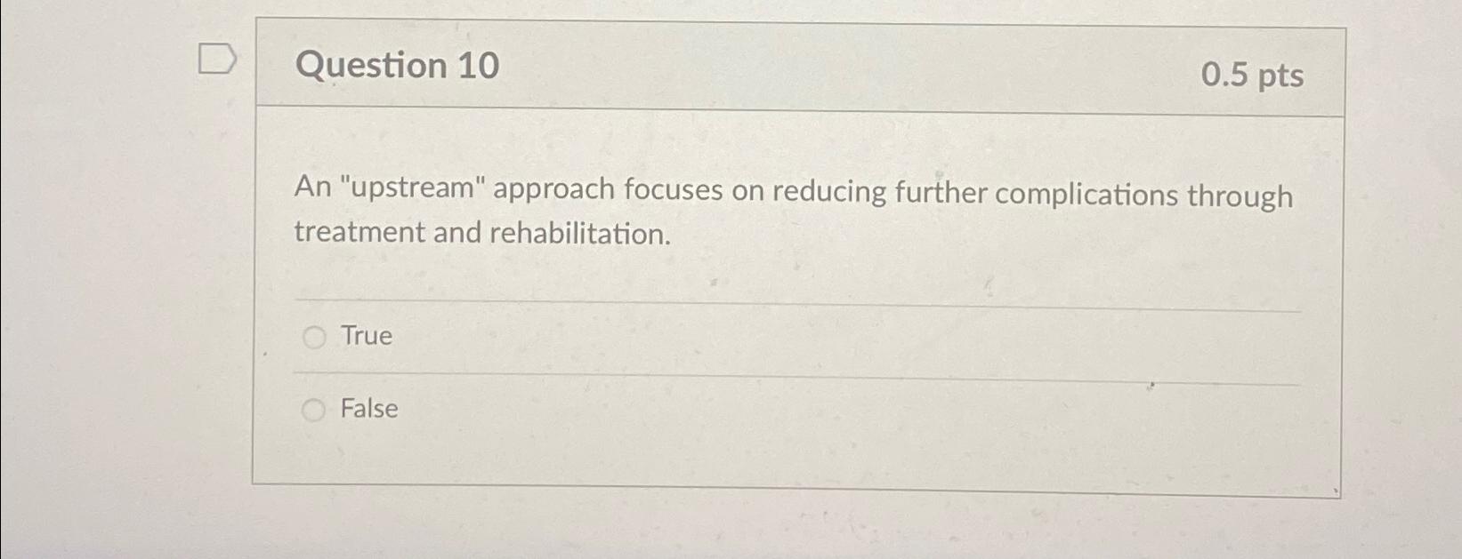 Solved Question 100.5ptsAn "upstream" approach focuses on | Chegg.com