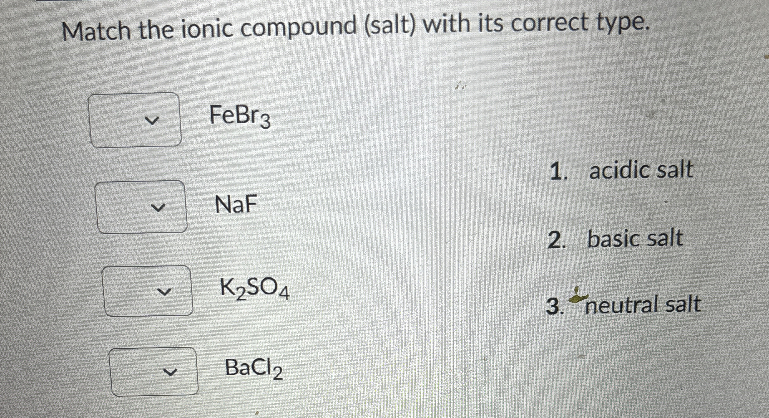 Solved Match the ionic compound (salt) ﻿with its correct | Chegg.com