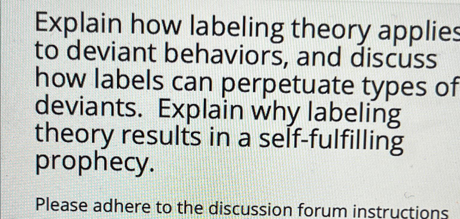 Solved Explain how labeling theory applies to deviant | Chegg.com