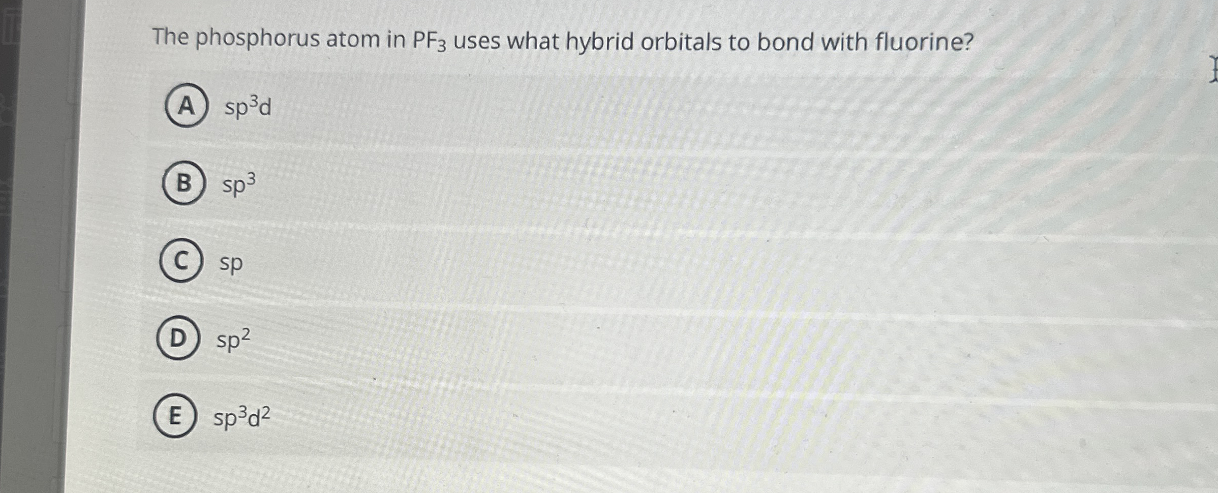 Solved The phosphorus atom in PF3 ﻿uses what hybrid orbitals | Chegg.com