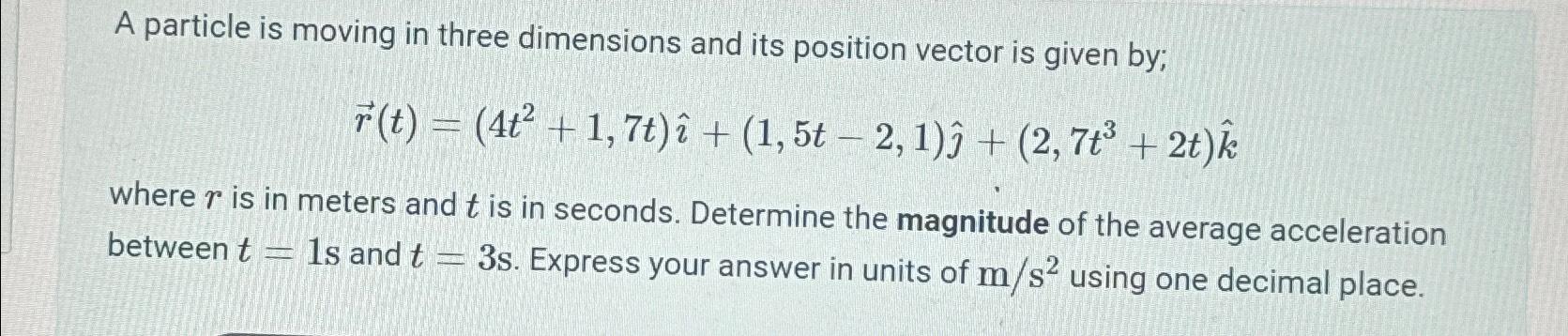 Solved A particle is moving in three dimensions and its | Chegg.com