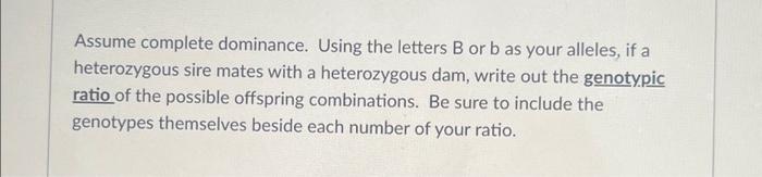 Solved Assume complete dominance. Using the letters B or b | Chegg.com