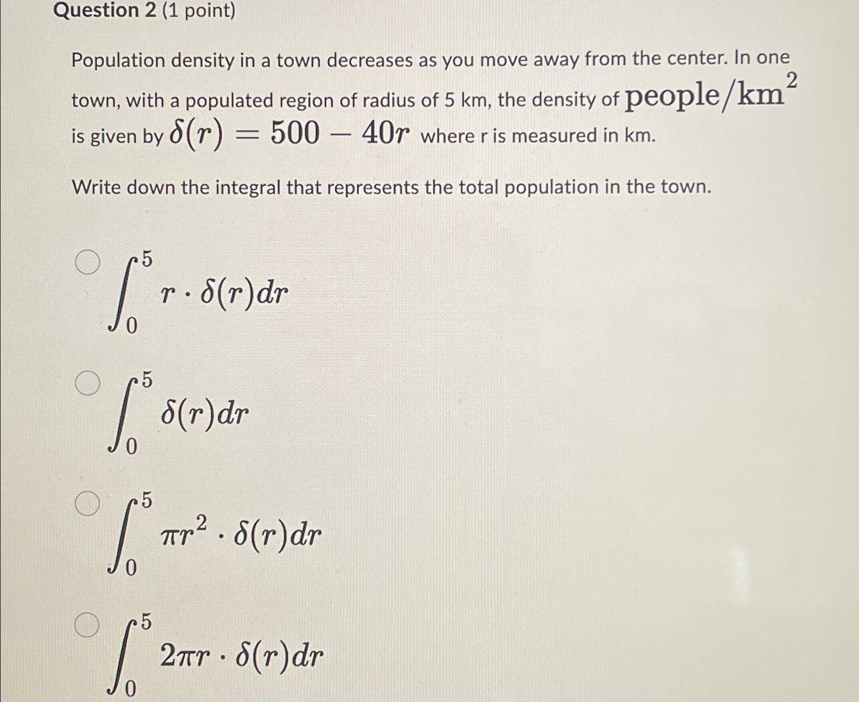 Solved Question 2 (1 ﻿point)Population density in a town | Chegg.com
