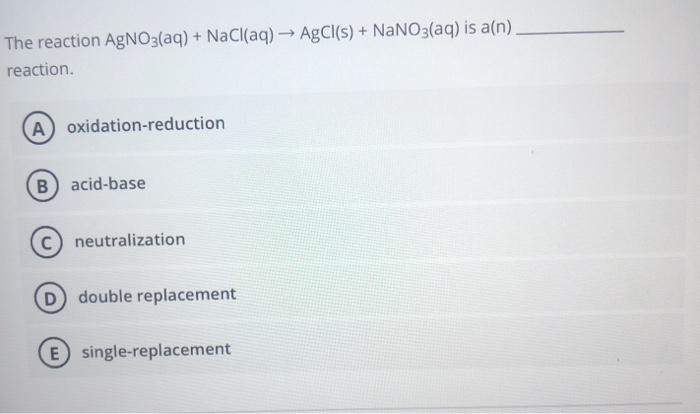 Solved The reaction AgNO3(aq) + NaCl(aq) → AgCl(s) + | Chegg.com