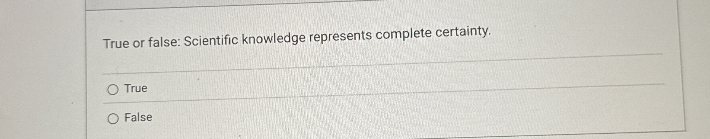 True or false: Scientific knowledge represents | Chegg.com