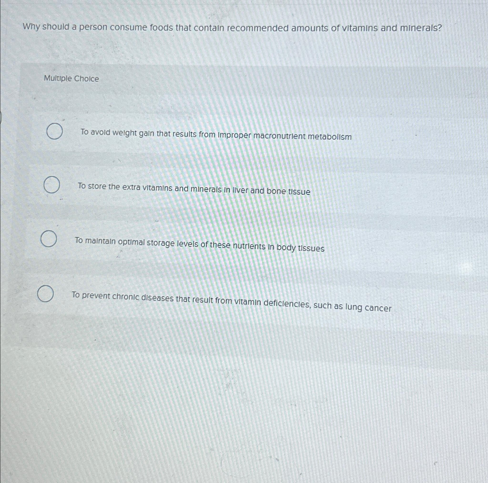 Solved Why should a person consume foods that contain | Chegg.com
