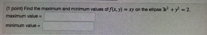 Solved (1 point) Find the maximum and minimum values of f(x, | Chegg.com