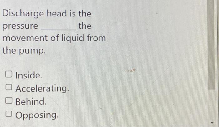 Solved Discharge head is the the pressure movement of liquid | Chegg.com