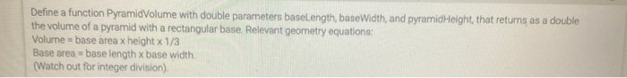 Solved Define a function Pyramid Volume with double | Chegg.com