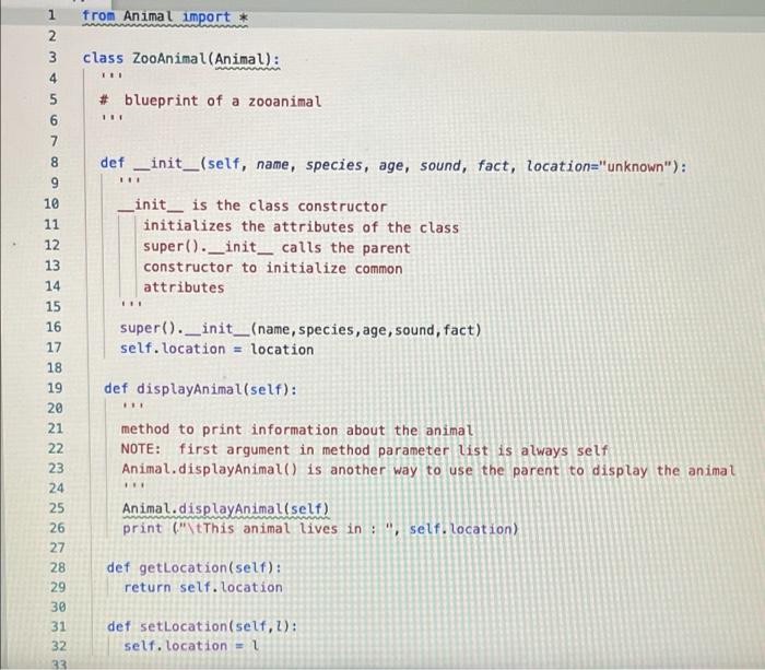 Solved 1 from Animal import 2 class ZooAnimal(Animal): 4 # | Chegg.com