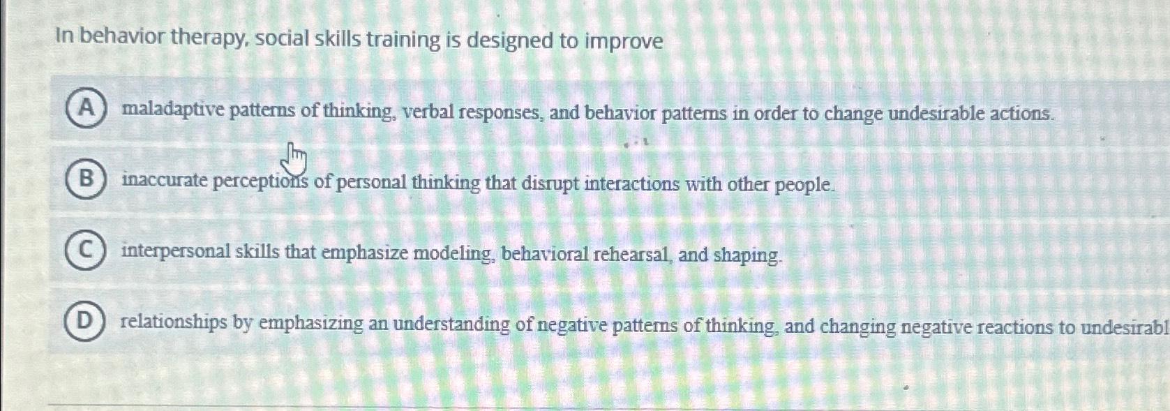 Solved In behavior therapy, social skills training is | Chegg.com