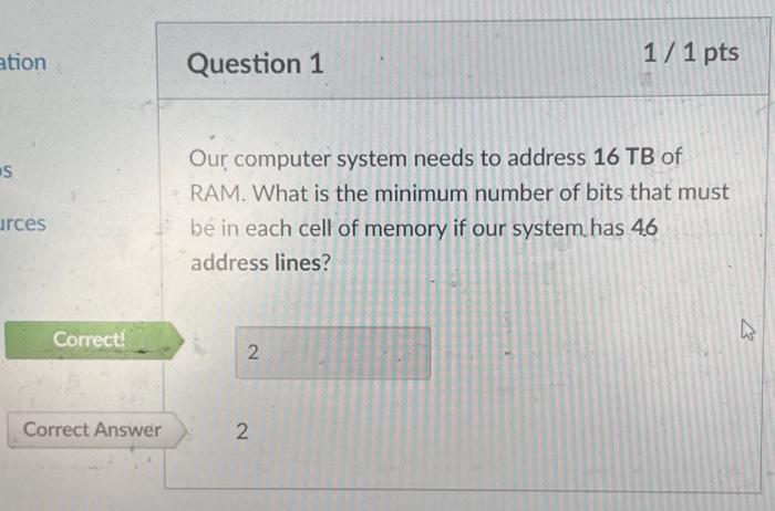 Solved Our computer system needs to address 16 TB of RAM. | Chegg.com