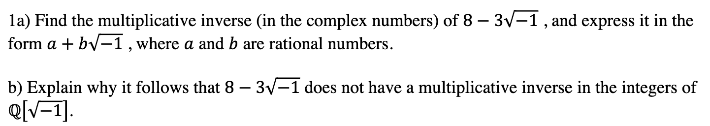 Solved 1a) ﻿Find the multiplicative inverse (in the complex | Chegg.com
