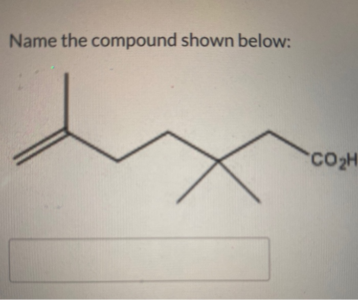 Solved Name the compound shown below: CO2H | Chegg.com