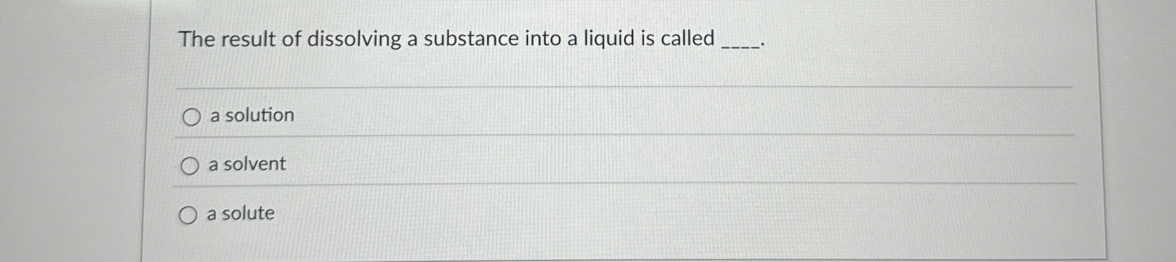 Solved The result of dissolving a substance into a liquid is | Chegg.com