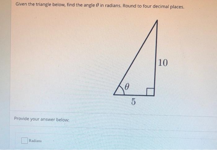 Solved Given the triangle below, find the angle in radians. | Chegg.com