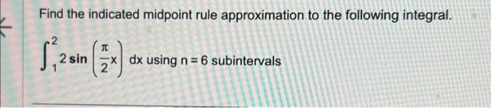 Solved Find the indicated midpoint rule approximation to the | Chegg.com