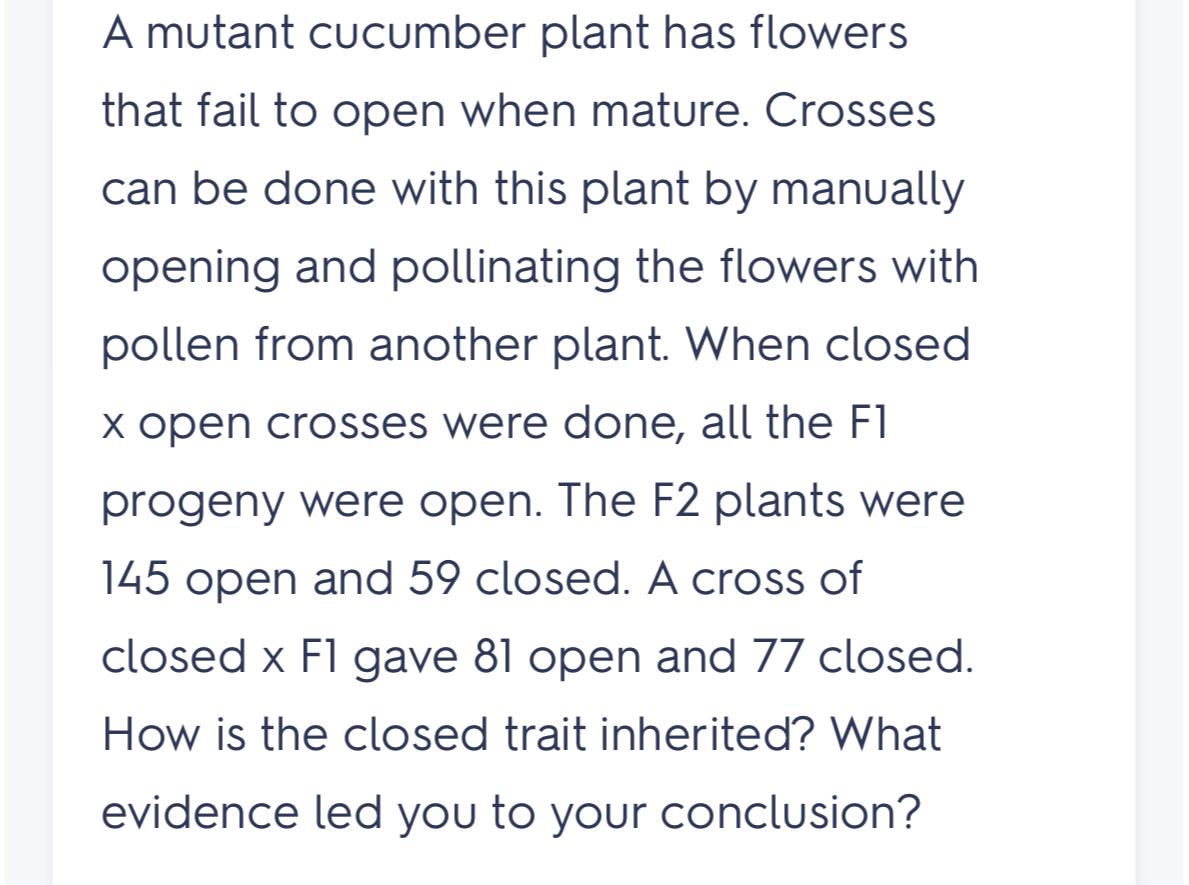 Solved A mutant cucumber plant has flowers that fail to open | Chegg.com