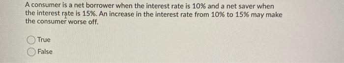 Solved A consumer is a net borrower when the interest rate | Chegg.com