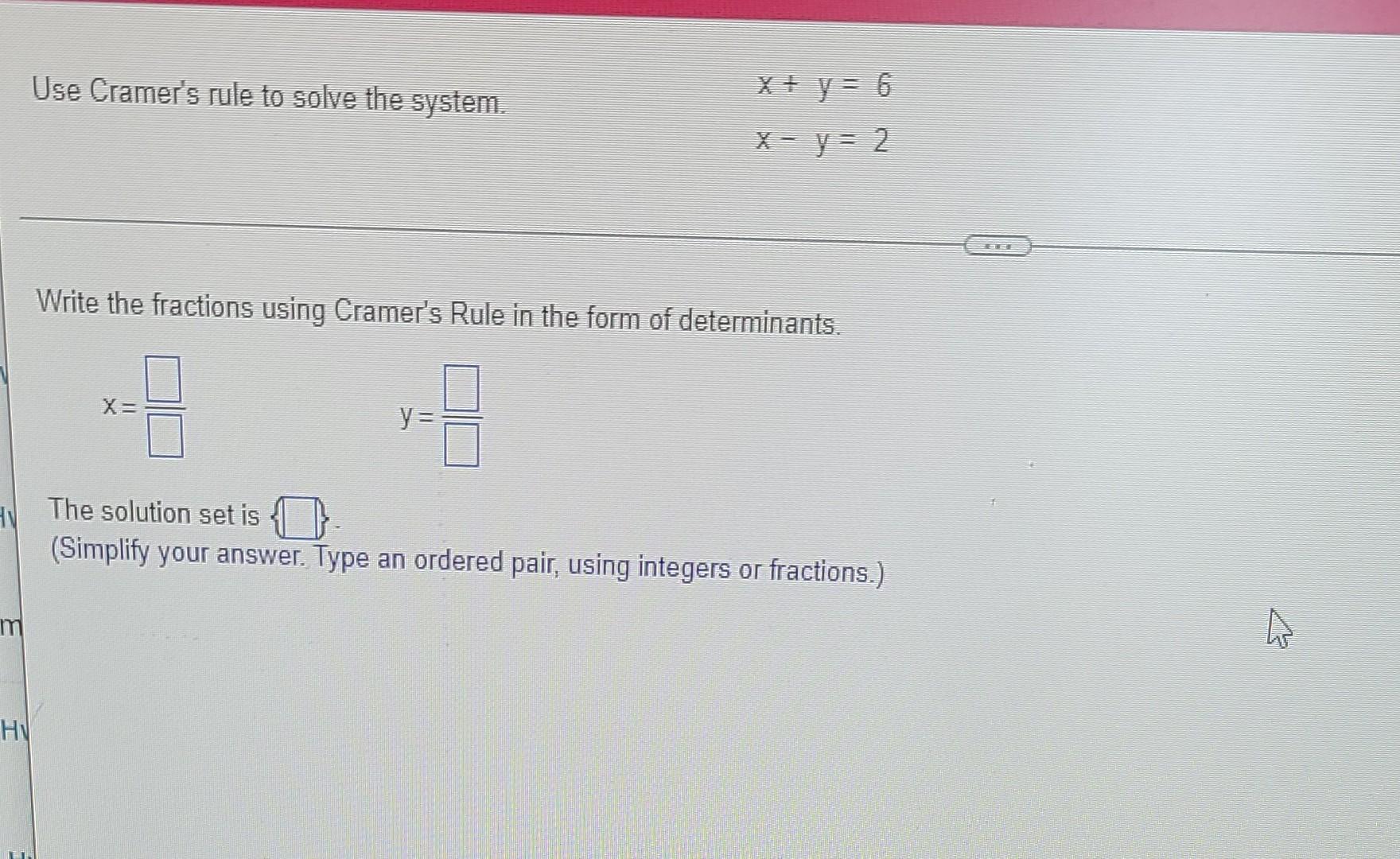 Solved m H Use Cramer's rule to solve the system. x + y = 6 | Chegg.com