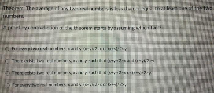Solved Theorem: The average of any two real numbers is less | Chegg.com