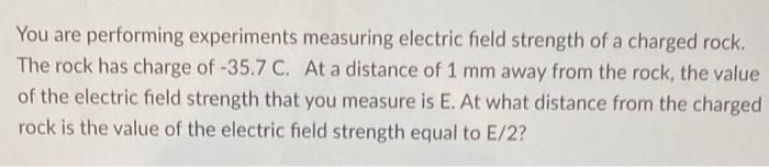 Solved You are performing experiments measuring electric | Chegg.com