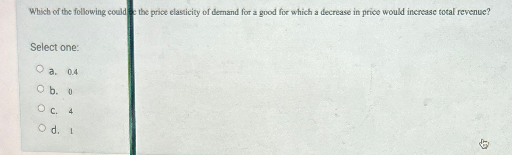 Solved Which of the following could t e the price elasticity | Chegg.com