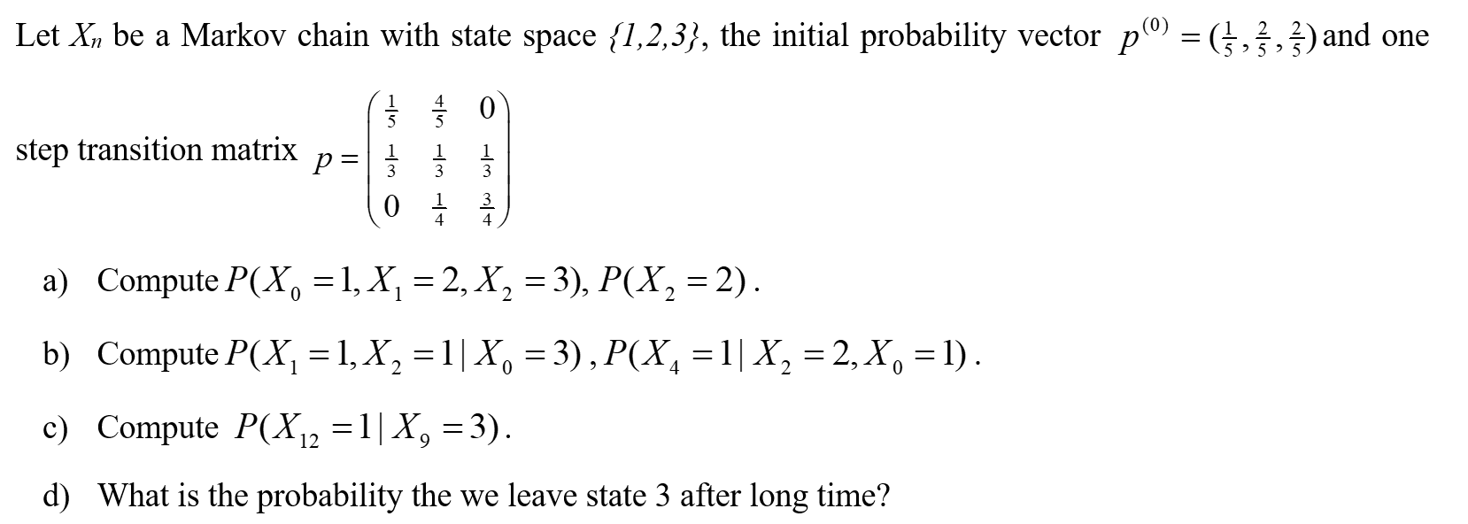 Solved Let xn ﻿be a Markov chain with state space {1,2,3}, | Chegg.com