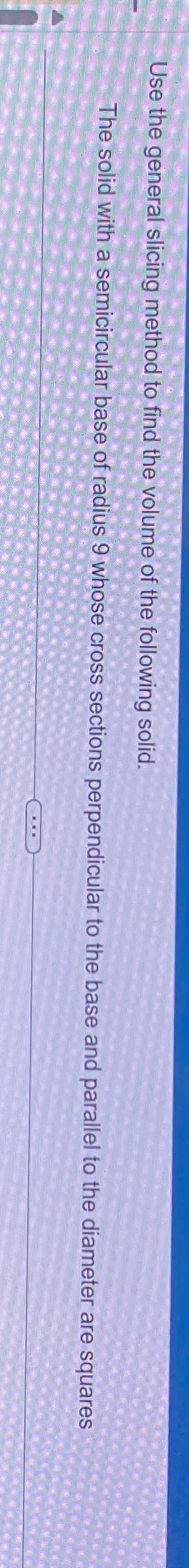 Solved Use the general slicing method to find the volume of | Chegg.com