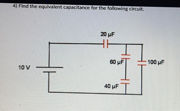 Solved 4) Find the equivalent capacitance for the following | Chegg.com