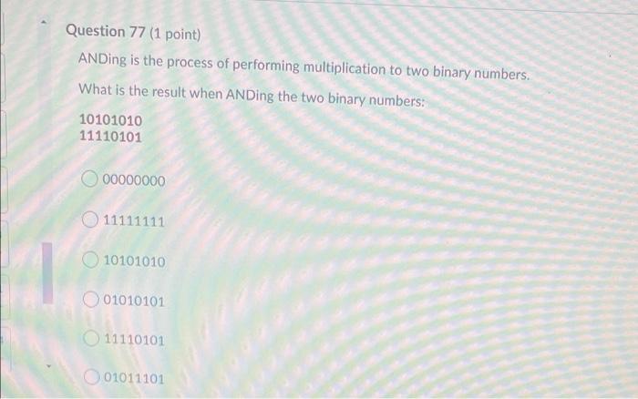 Solved Question 77 (1 point) ANDing is the process of | Chegg.com