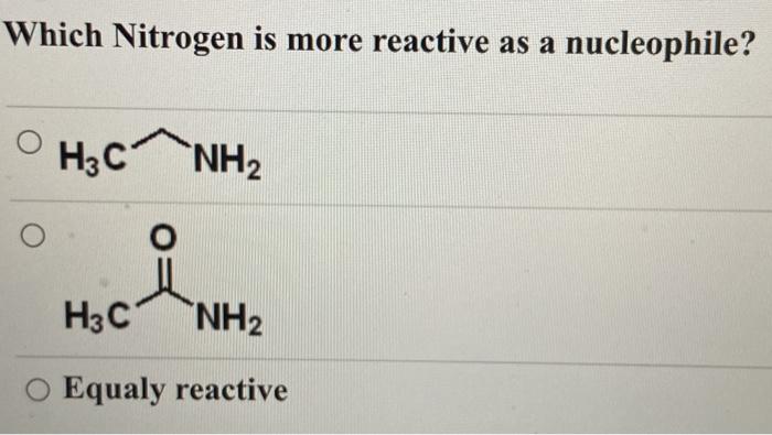 Solved Which Nitrogen is more reactive as a nucleophile? O | Chegg.com