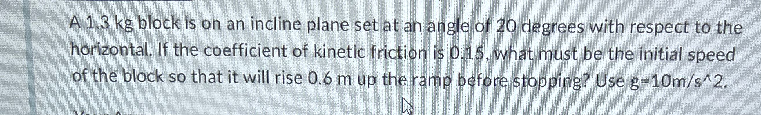 Solved A 1.3kg ﻿block is on an incline plane set at an angle | Chegg.com