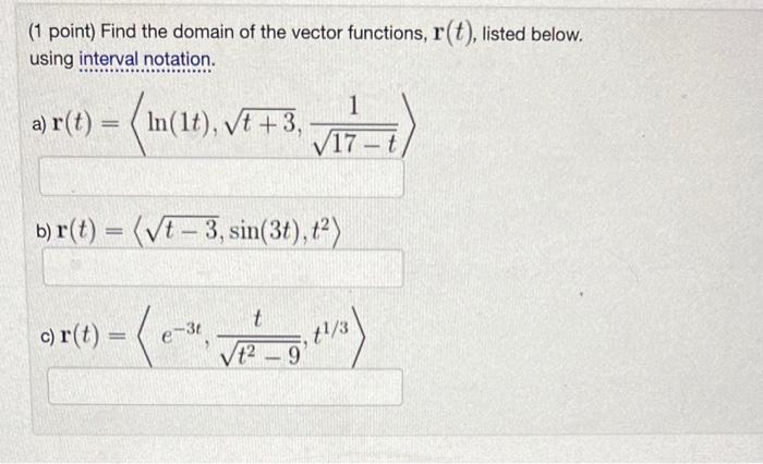 Solved (1 point) Find the domain of the vector functions, | Chegg.com