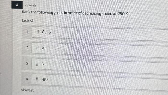 Solved 4 2 points Rank the following gases in order of | Chegg.com