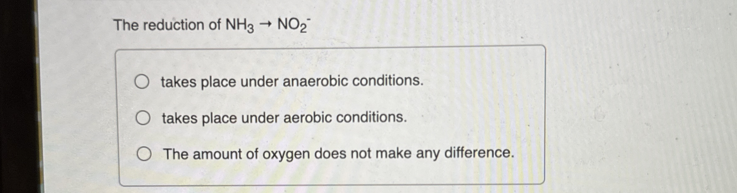 The reduction of NH3→NO2-takes place under anaerobic | Chegg.com