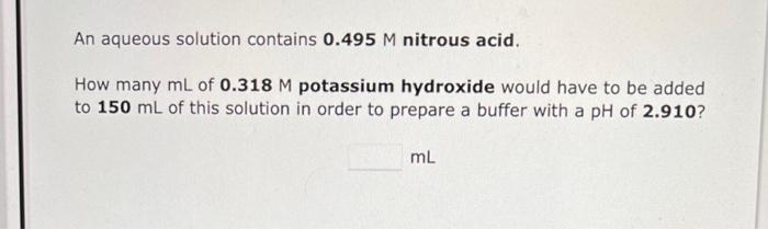 Solved An aqueous solution contains 0.495M nitrous acid. How | Chegg.com