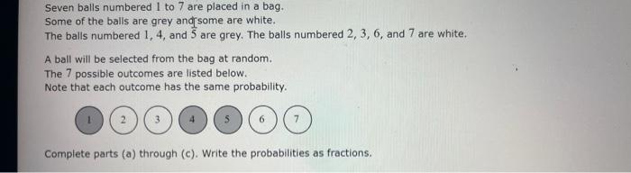 Solved Seven balls numbered 1 to 7 are placed in a bag. Some | Chegg.com