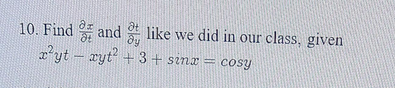 Solved 10. Find ∂t∂x and ∂y∂t like we did in our class, | Chegg.com