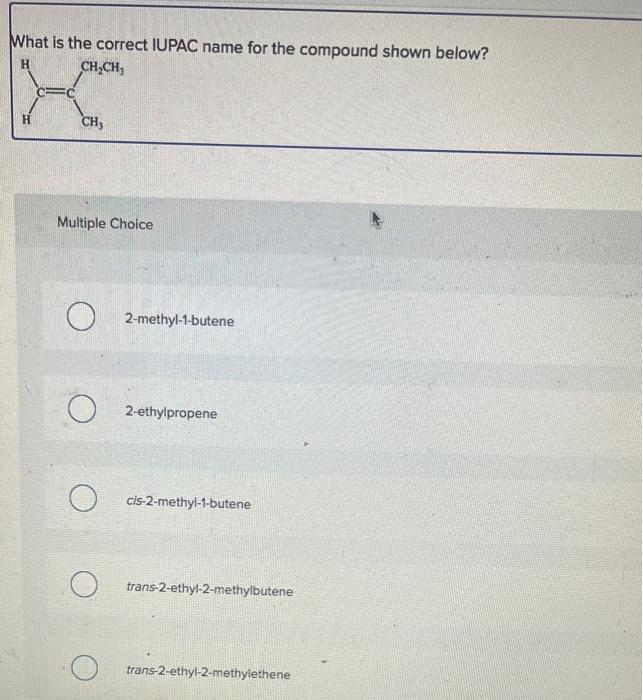 Solved What is the correct IUPAC name for the compound shown | Chegg.com