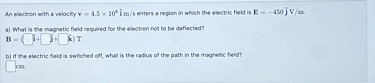Solved An electron with a velocity v=4.5×106hat(i)ms ﻿enters | Chegg.com