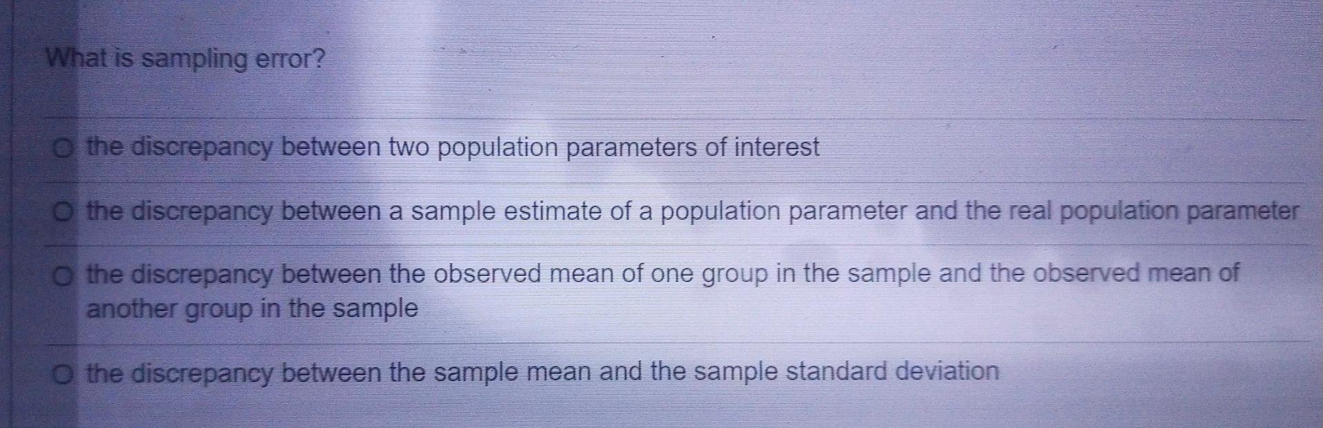 Solved What is sampling error? the discrepancy between two | Chegg.com