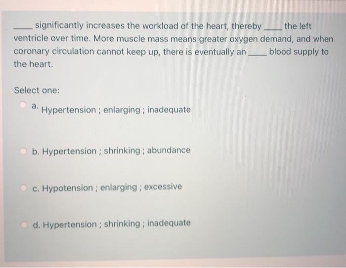 Solved significantly increases the workload of the heart, | Chegg.com